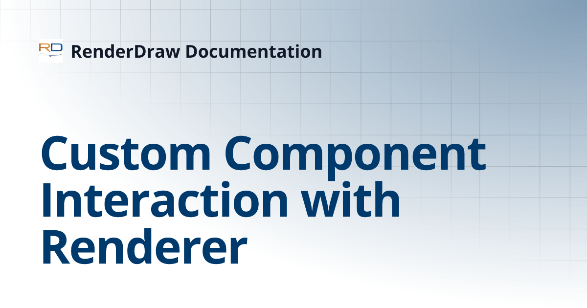 Custom Component Interaction with Renderer | RenderDraw Documentation