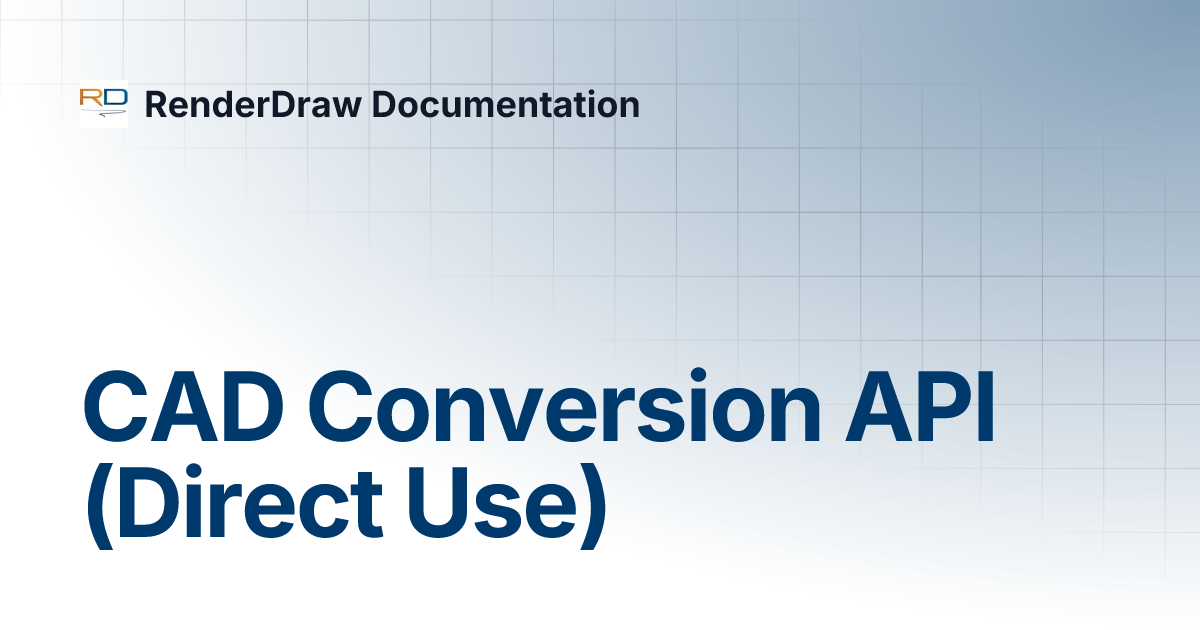 CAD Conversion API (Direct Use) | RenderDraw Documentation