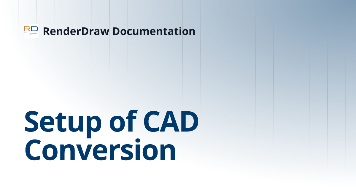 Setup of CAD Conversion | RenderDraw Documentation