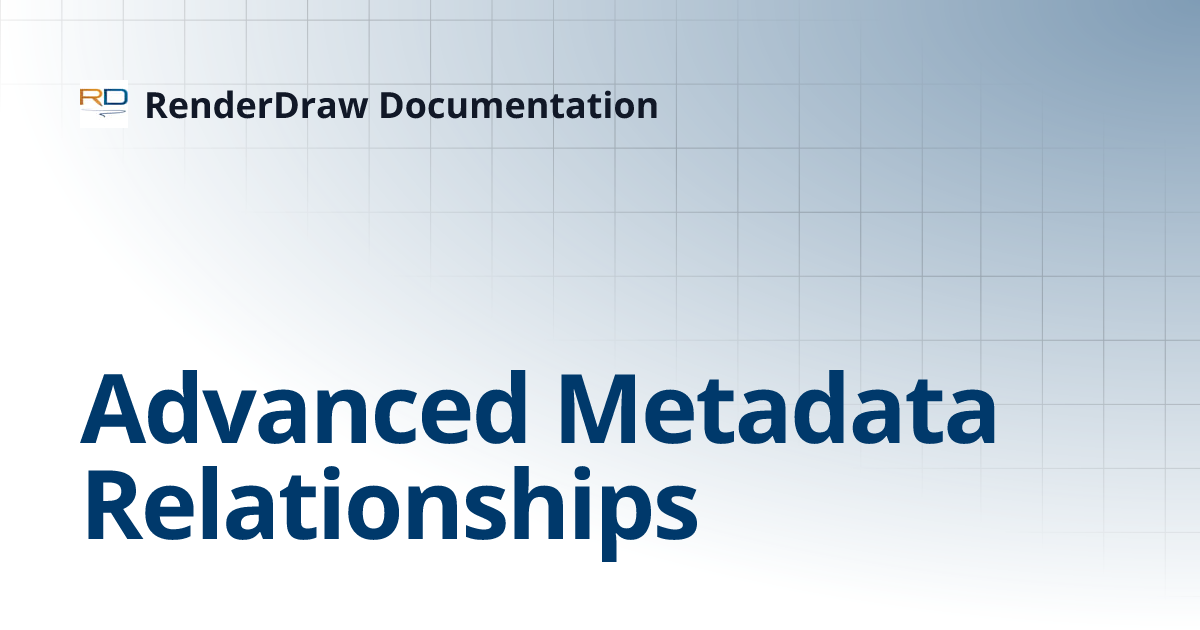 Advanced Metadata Relationships | RenderDraw Documentation