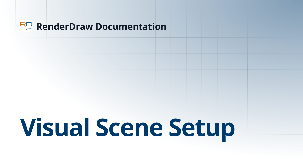 Visual Scene Setup | RenderDraw Documentation