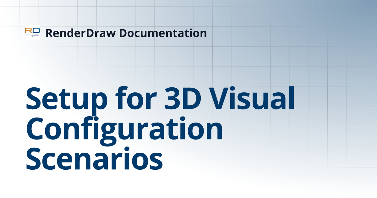 Setup for 3D Visual Configuration Scenarios | RenderDraw Documentation